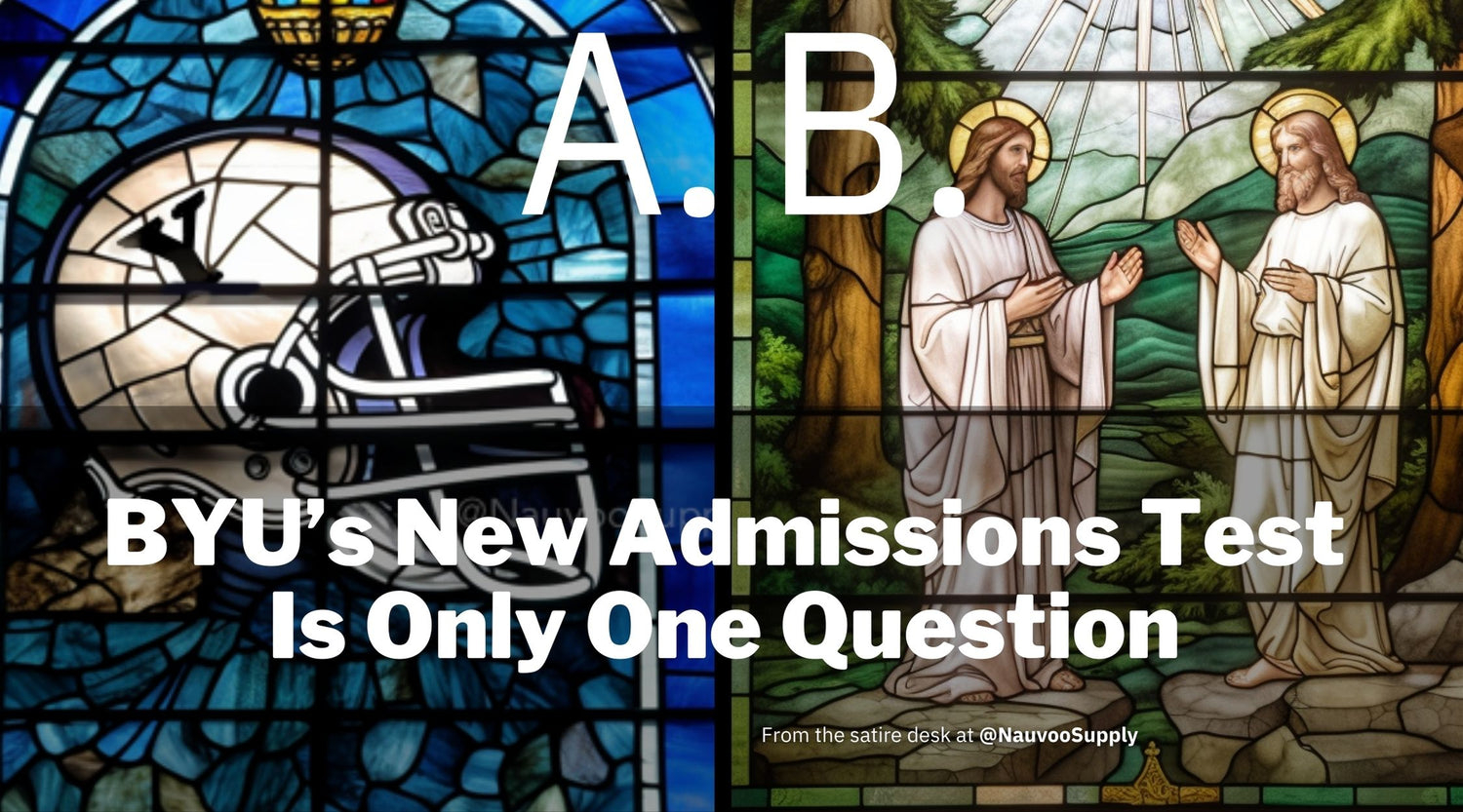 BYU Introduces New Super Easy, One Question Admissions Test – Nauvoo ...